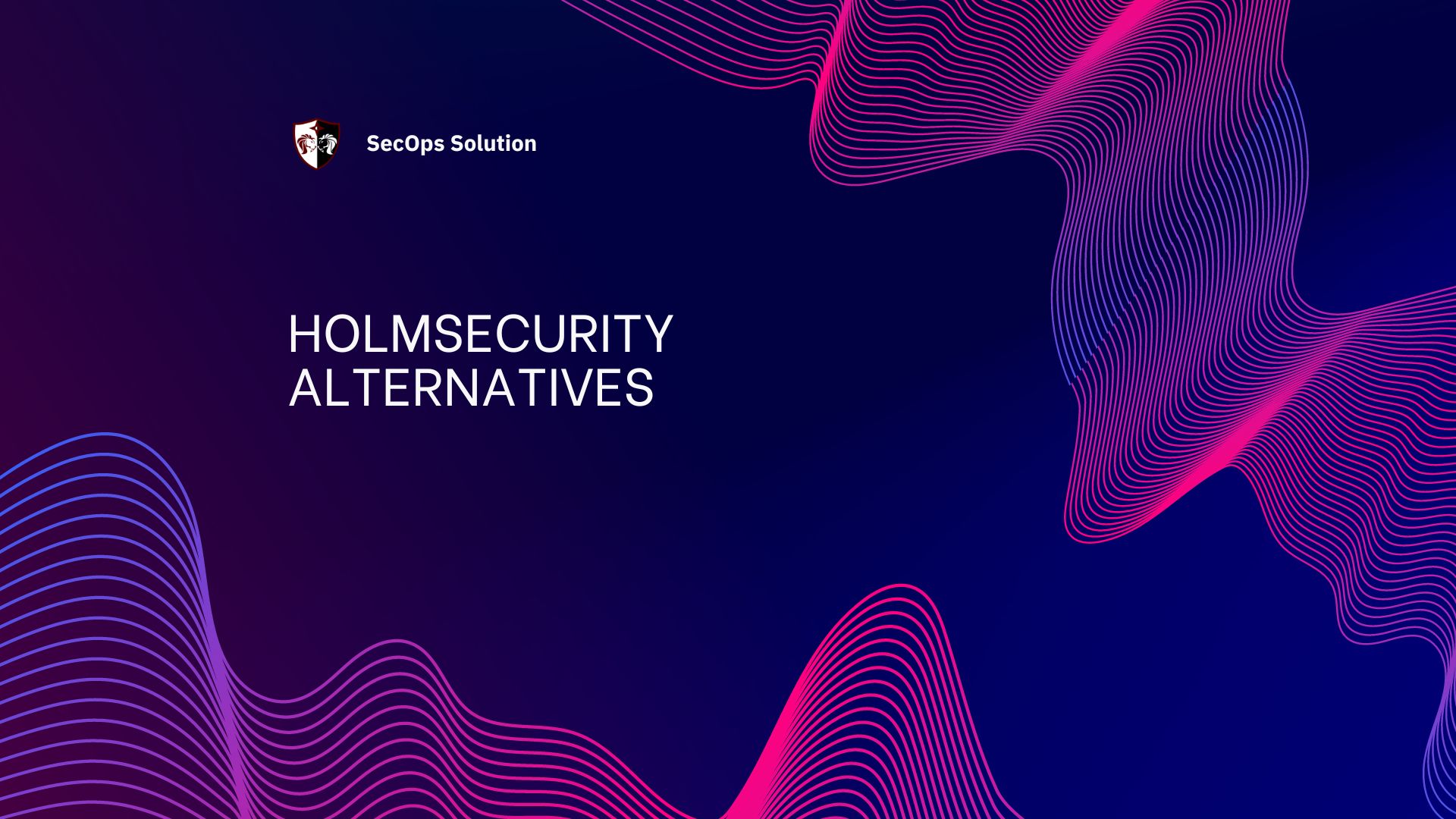 Holm Security Alternatives | SecOps® Solution
